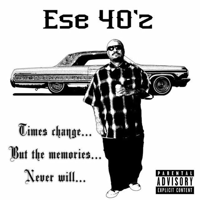 Times Change but the Memories Never Will by Ese 40'z on TIDAL