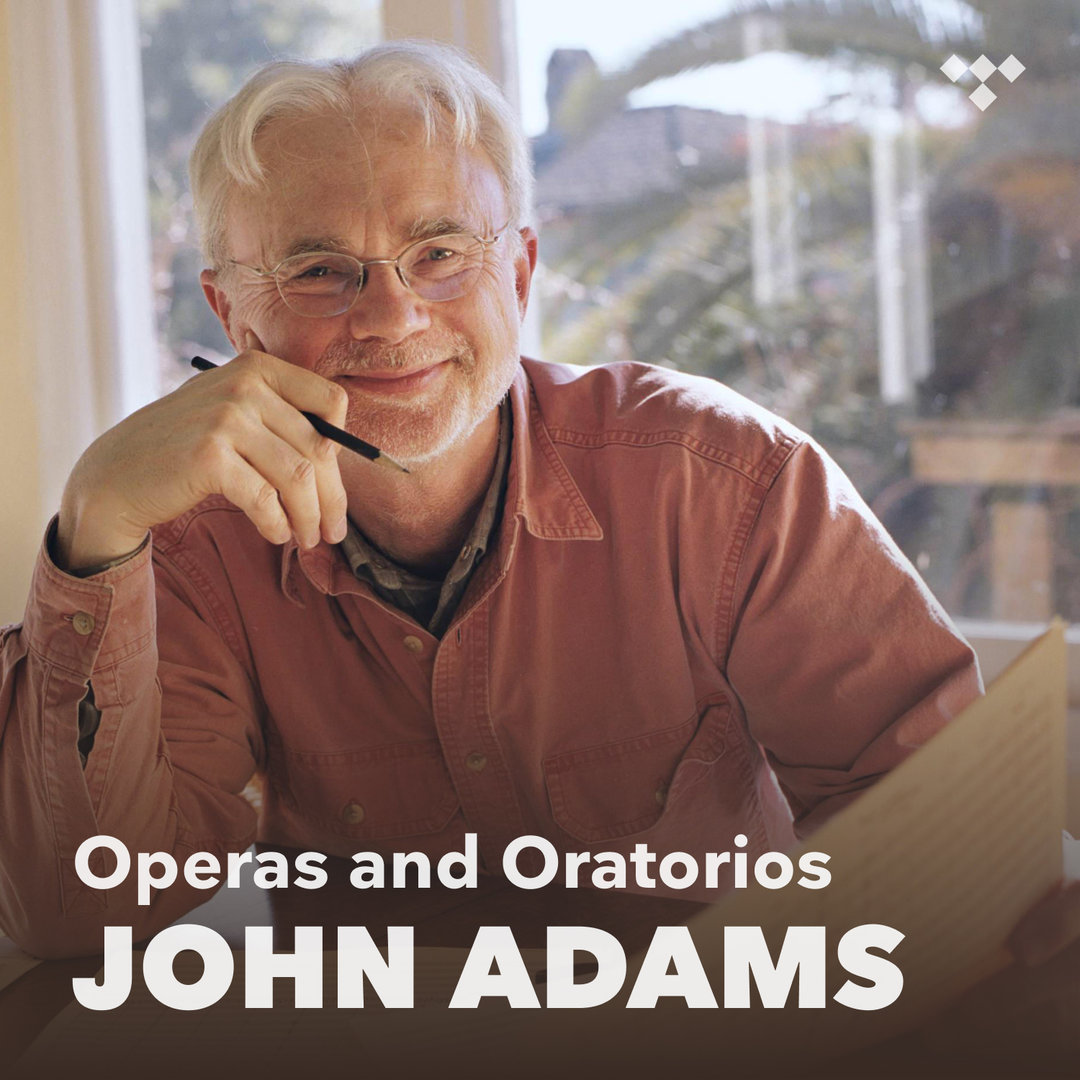 John Adams: Operas and Oratorios on TIDAL