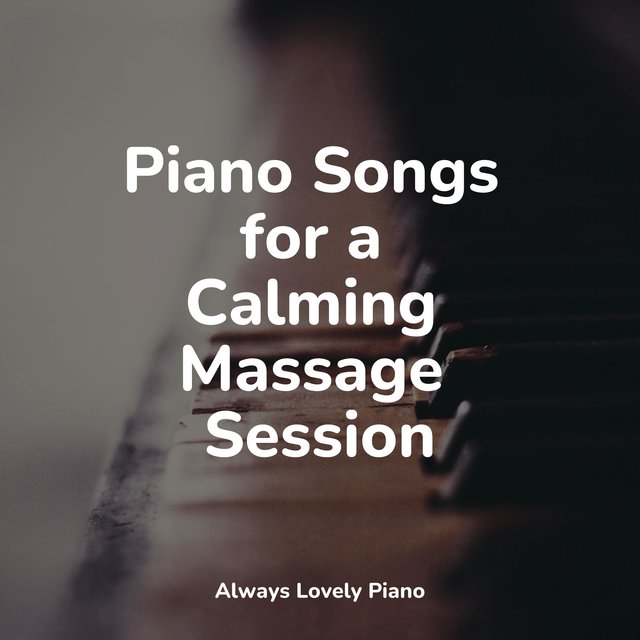 Piano Songs for a Calming Massage Session by Piano Music, Little Magic ...