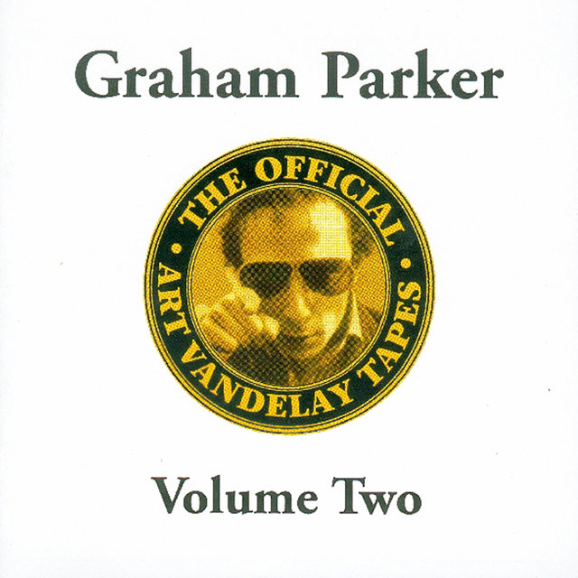 The Official Art Vandelay Tapes, Vol. Two by Graham Parker on TIDAL
