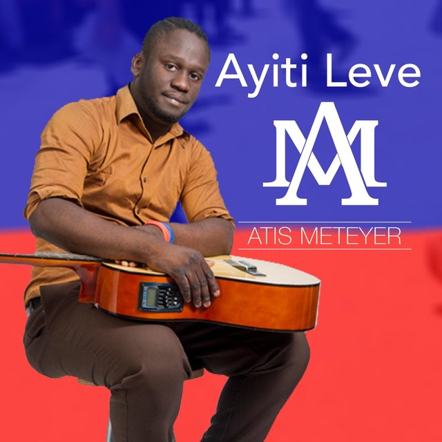 Ayiti Leve by Atis Meteyer on TIDAL