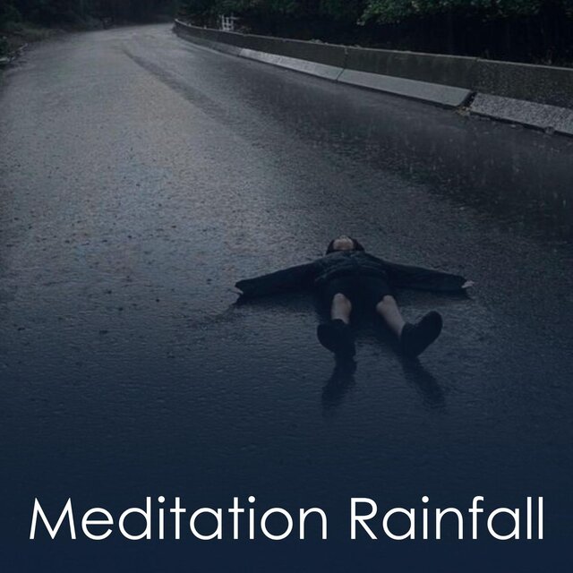 Meditation Rainfall by Rain Sounds For Sleep on TIDAL