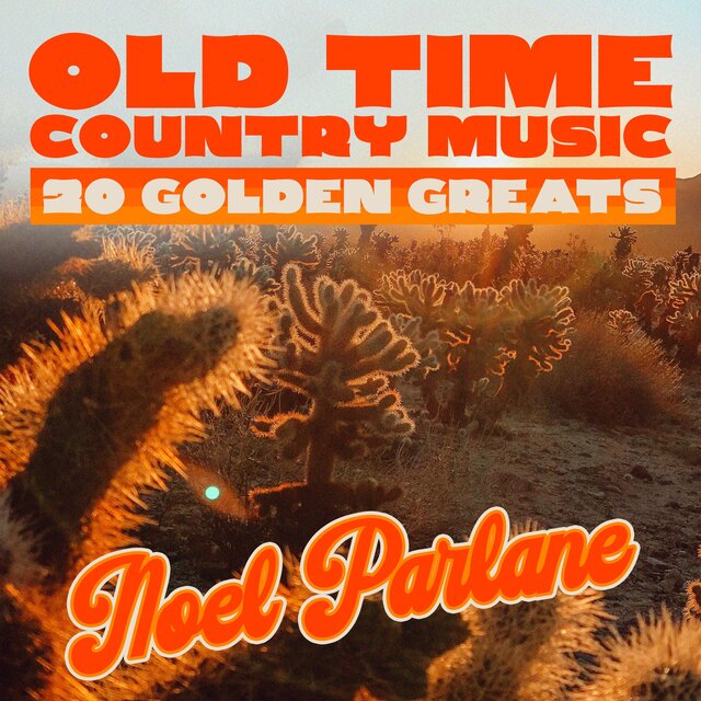 Old Time Country Music 20 Golden Greats by Noel Parlane on TIDAL