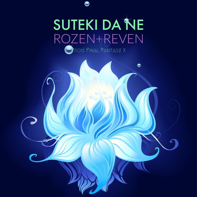 Suteki Da Ne (from "Final Fantasy X") by Rozen & Reven on TIDAL