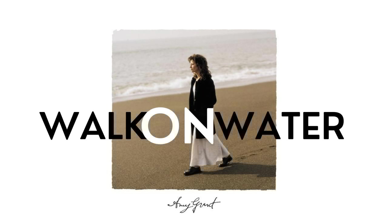 Walk On Water by Amy Grant on TIDAL