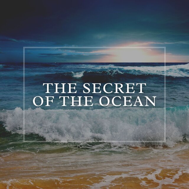 The Secret of the Ocean by Natural Sounds on TIDAL