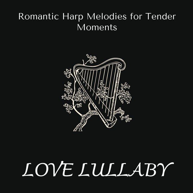 Love Lullaby - Romantic Harp Melodies for Tender Moments by Idyllic ...
