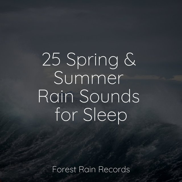 25 Spring & Summer Rain Sounds for Sleep by Water Soundscapes on TIDAL