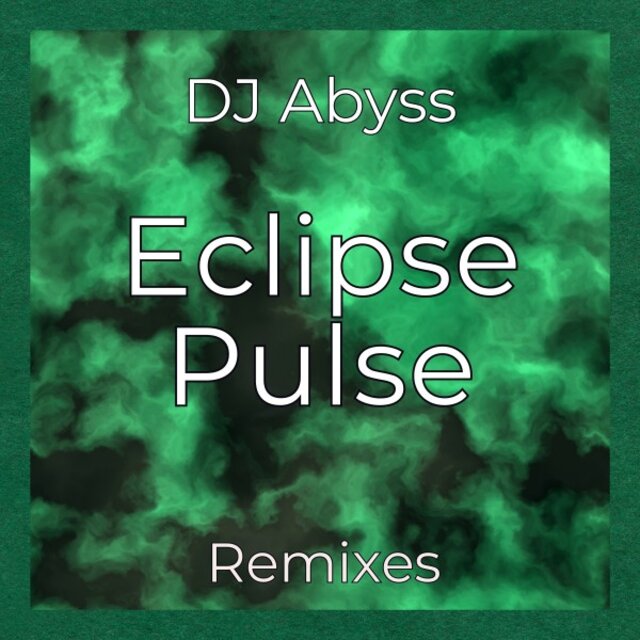 Eclipse Pulse (Remixes) by DJ Abyss on TIDAL