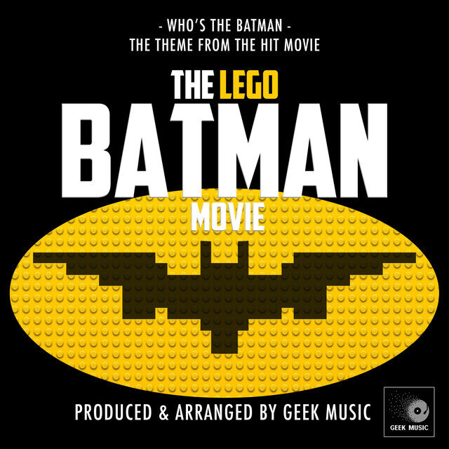 Who's The Batman (From "The Lego Batman Movie") by Geek Music on TIDAL