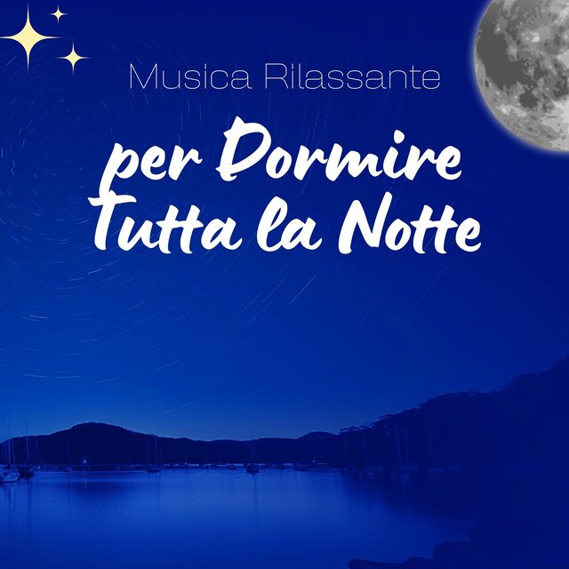 Musica rilassante per dormire tutta la notte by Dormire Meglio on TIDAL