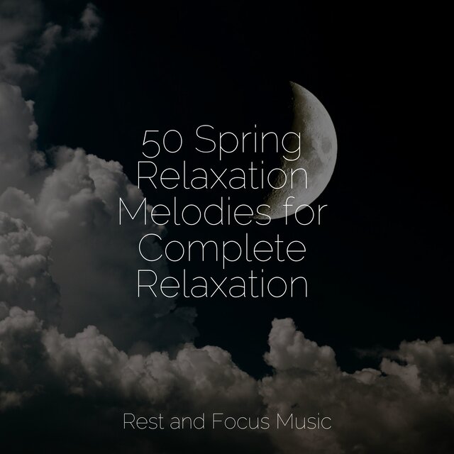 50 Spring Relaxation Melodies for Complete Relaxation by Chakra ...