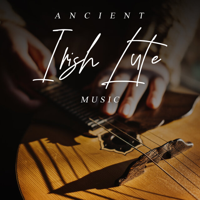 Ancient Irish Lute Music by Heaven on Earth Instrumental Universe on TIDAL