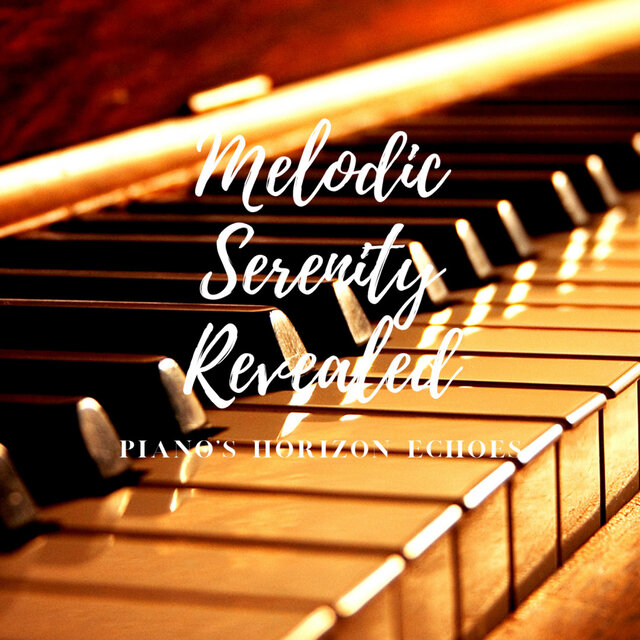 Melodic Serenity Revealed: Piano's Horizon Echoes by Melody Elf on TIDAL
