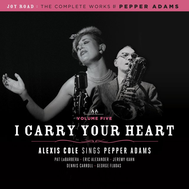 I Carry Your Heart (The Complete Works of Pepper Adams Volume 5) by ...