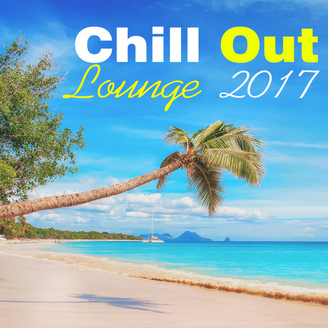 Chill Out Lounge 2017 – Fresh Chill Out Beats, Summer Hits, Chill Out ...