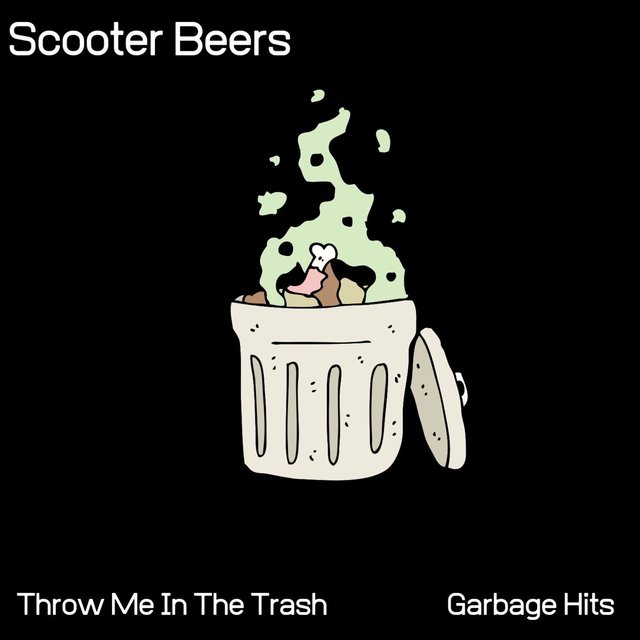 Throw Me in the Trash by Scooter Beers on TIDAL