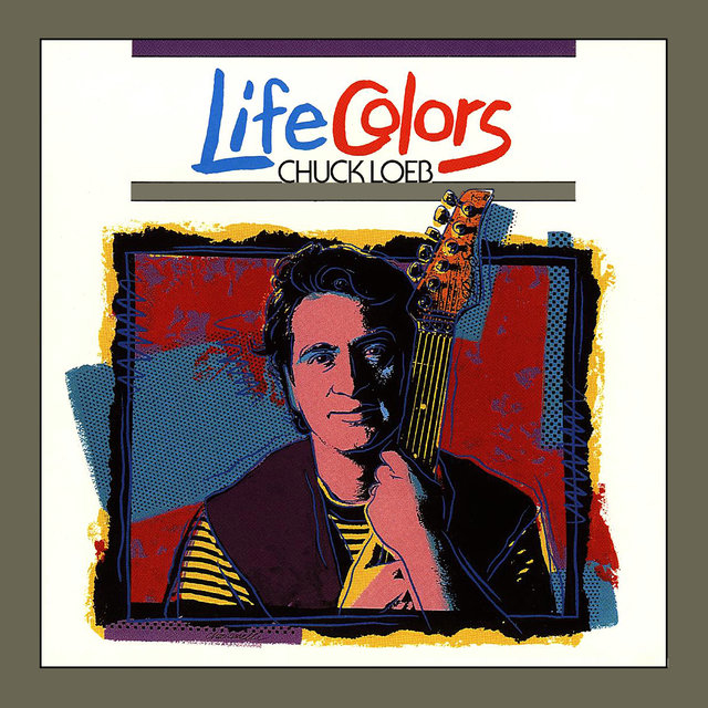 Life Colors by Chuck Loeb on TIDAL