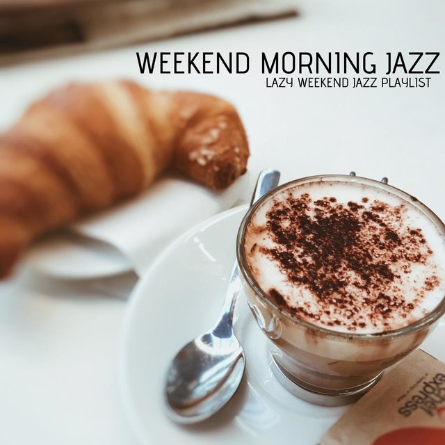 Lazy Weekend Jazz Playlist by Weekend Morning Jazz on TIDAL