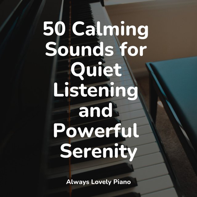 50 Calming Sounds for Quiet Listening and Powerful Serenity by ...