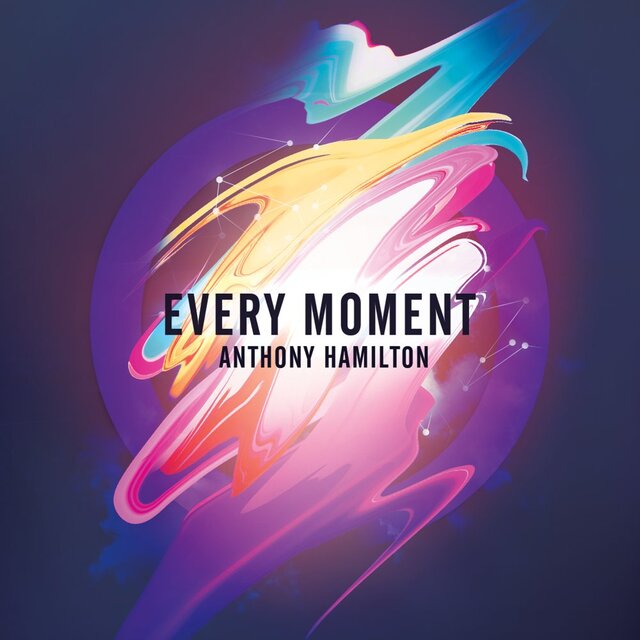 Every Moment by Anthony Hamilton on TIDAL
