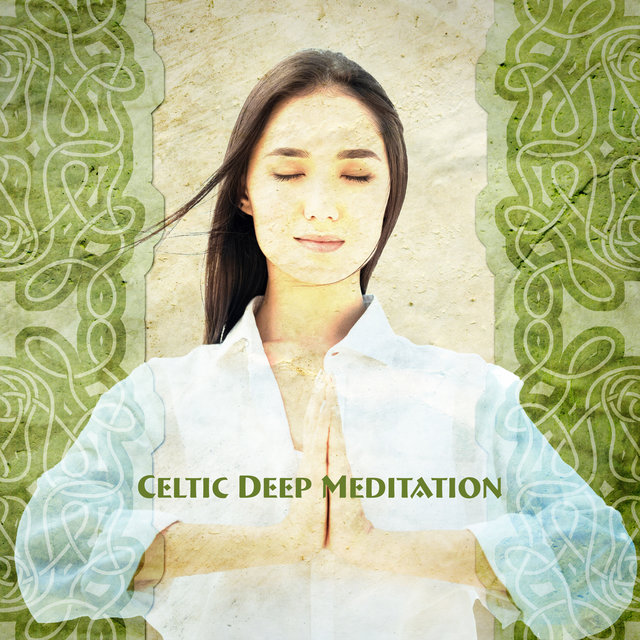 Celtic Deep Meditation: Celtic Ballads for Mindfulness, Celtic Well ...