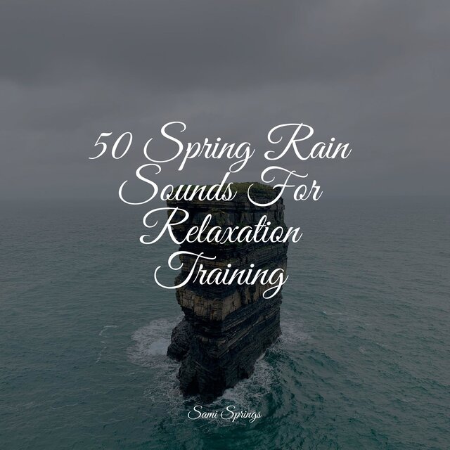 50 Spring Rain Sounds For Relaxation Training by Meditação Maestro on TIDAL