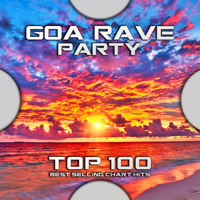 Goa Rave Party Top 100 Best Selling Chart Hits by Psytrance on TIDAL