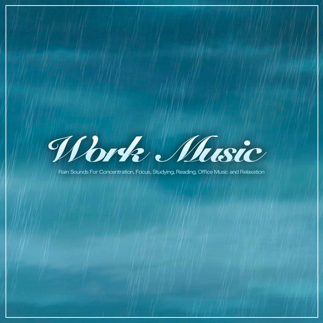 Work Music: Rain Sounds For Concentration, Focus, Studying, Reading ...