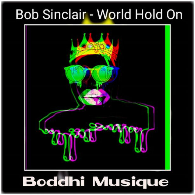Bob Sinclair - World hold on by Boddhi Musique on TIDAL