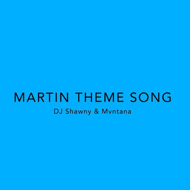 Martin Theme Song (feat. Mvntana) by dj Shawny on TIDAL