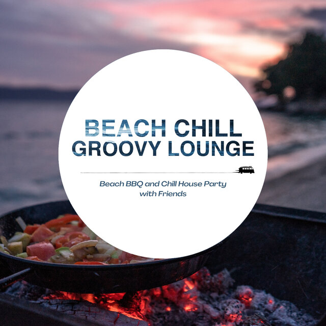 Beach Chill Groovy Lounge - Beach BBQ and Chill House Party with ...