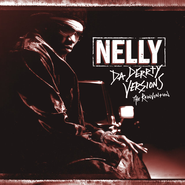 Da Derrty Versions: The Re-invention by Nelly on TIDAL