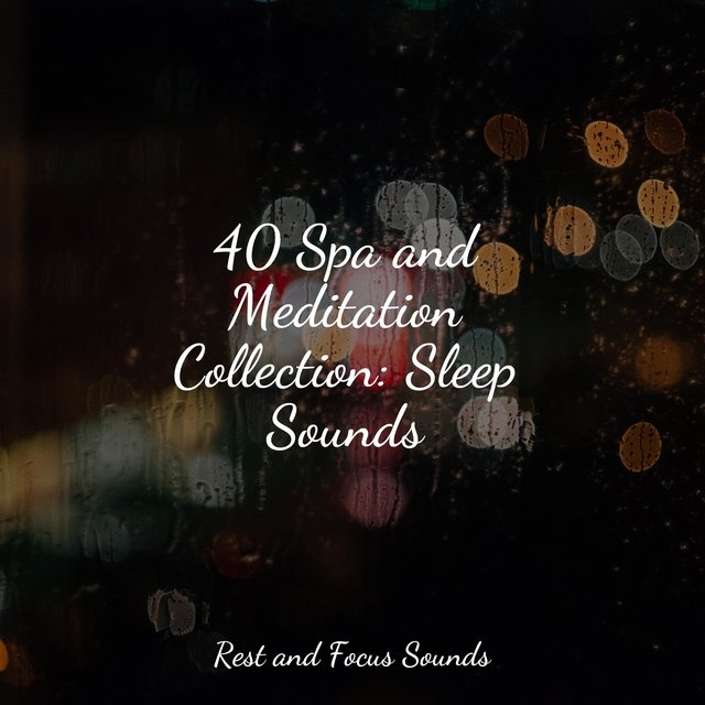 40 Spa and Meditation Collection: Sleep Sounds by Deep Relaxation ...