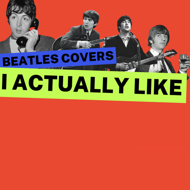 Beatles Covers I Actually Like