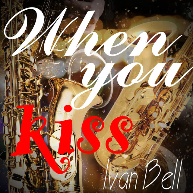 When You Kiss by Ivan Bell on TIDAL