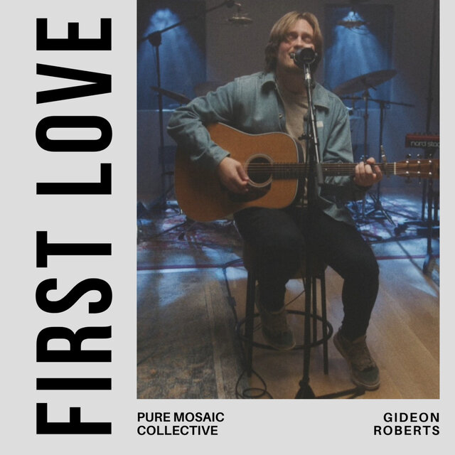 First Love (Acoustic) by Pure Mosaic Collective & Gideon Roberts on TIDAL