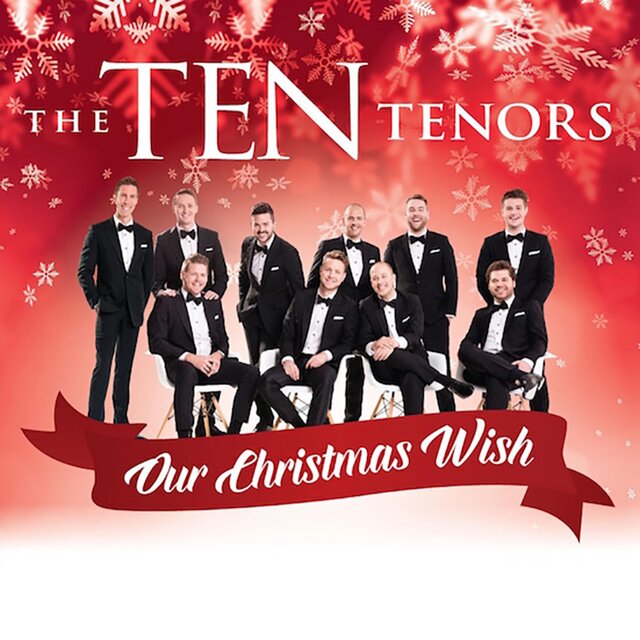 Our Christmas Wish by The Ten Tenors on TIDAL