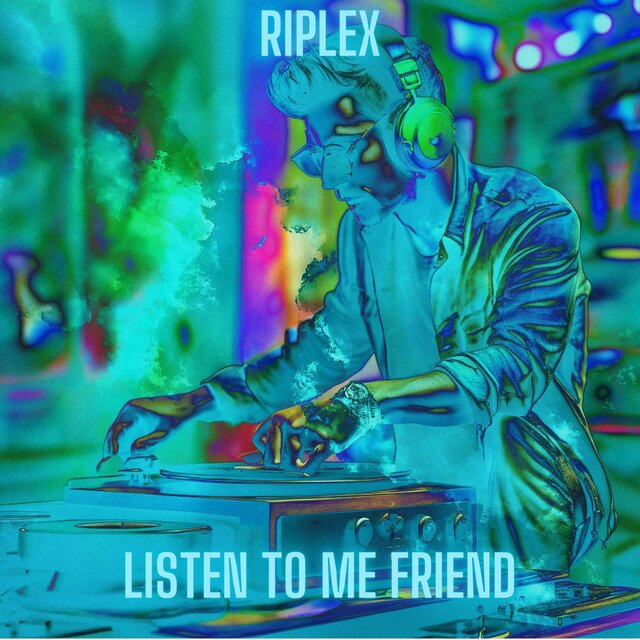 Listen to Me Friend by Riplex on TIDAL