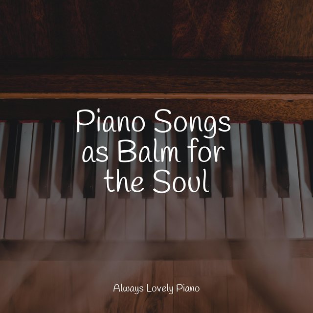 Piano Songs as Balm for the Soul by Chill Out Music Café on TIDAL