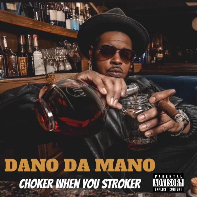 Dano Da Mano-Choker When You Stroker by Dano Da Mano on TIDAL
