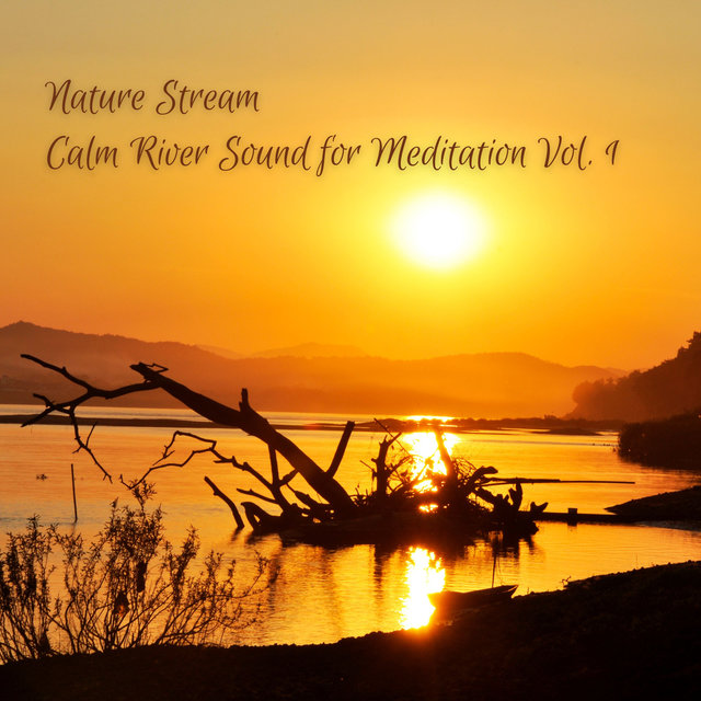 Nature Stream: Calm River Sound for Meditation Vol. 1 by Calming Music ...