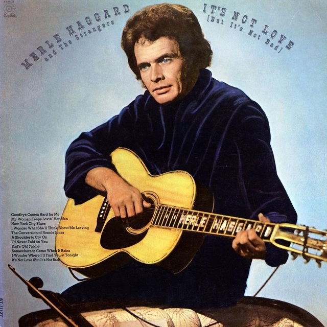 It's Not Love (But It's Not Bad) by Merle Haggard & The StrangerS on TIDAL