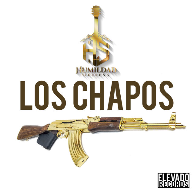 Los Chapos by Humildad Sierreña on TIDAL