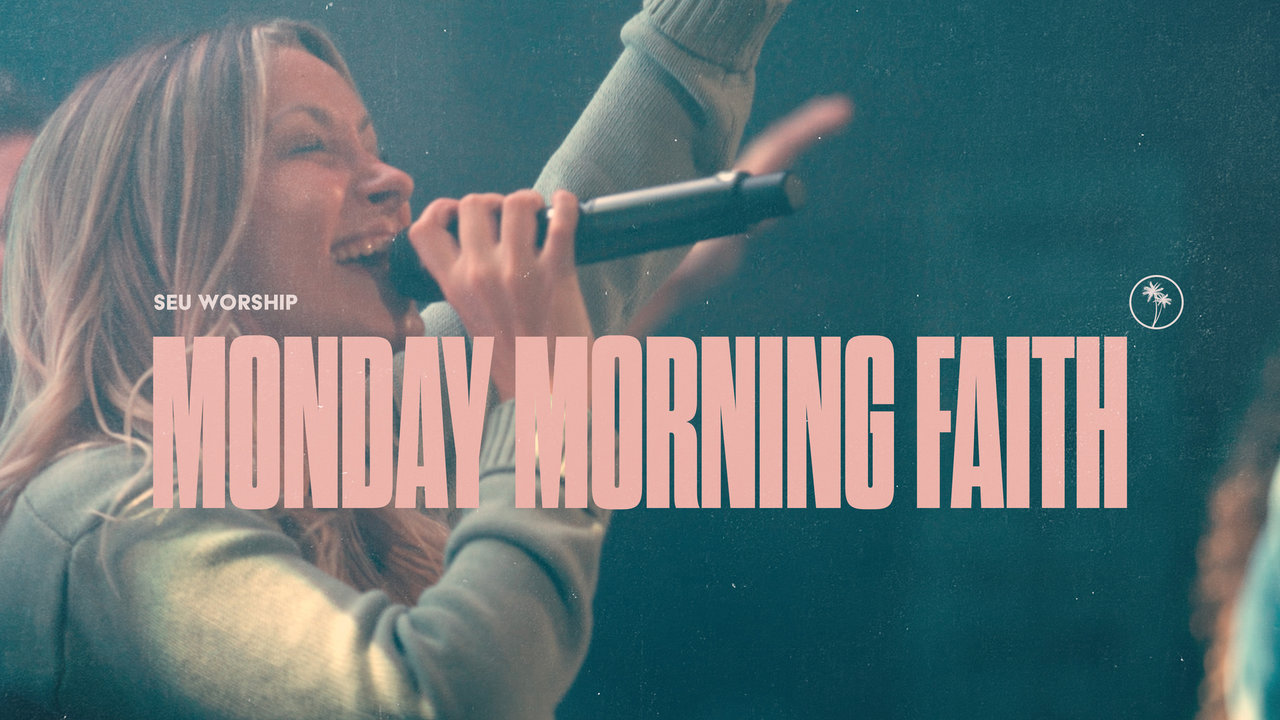 Monday Morning Faith (Official Live Video) by SEU Worship on TIDAL