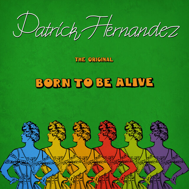 Born to Be Alive (The Original) by Patrick Hernandez on TIDAL