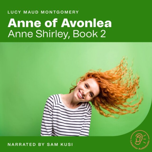 Anne of Avonlea (Anne Shirley, Book 2) by Lucy Maud Montgomery on TIDAL