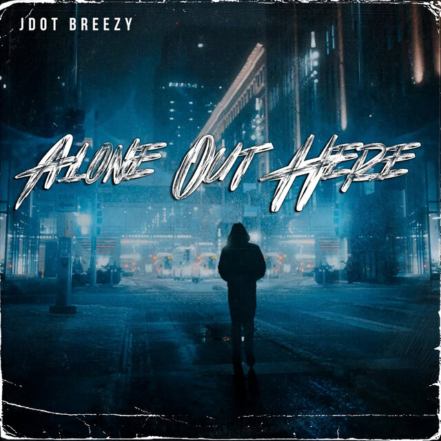Alone Out Here by Jdot Breezy on TIDAL