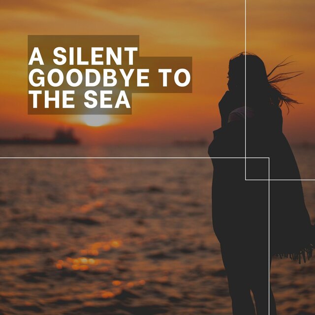 A Silent Goodbye to the Sea by Relaxing Ocean Sounds on TIDAL