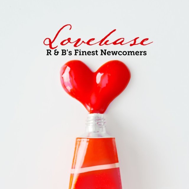 Lovebase: R & B's Finest Newcomers by Various Artists on TIDAL